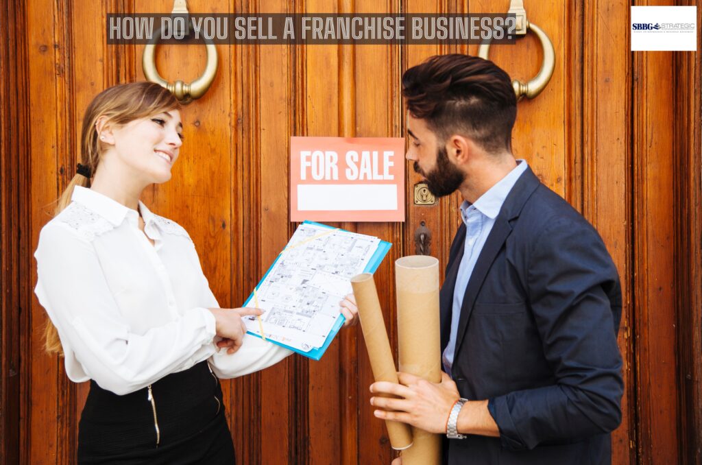 How Do You Sell a Franchise Business? - Strategic Business Brokers Group